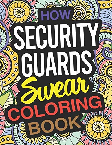 How Security Guards Swear Coloring Book: A Hilarious Coloring Book For ...