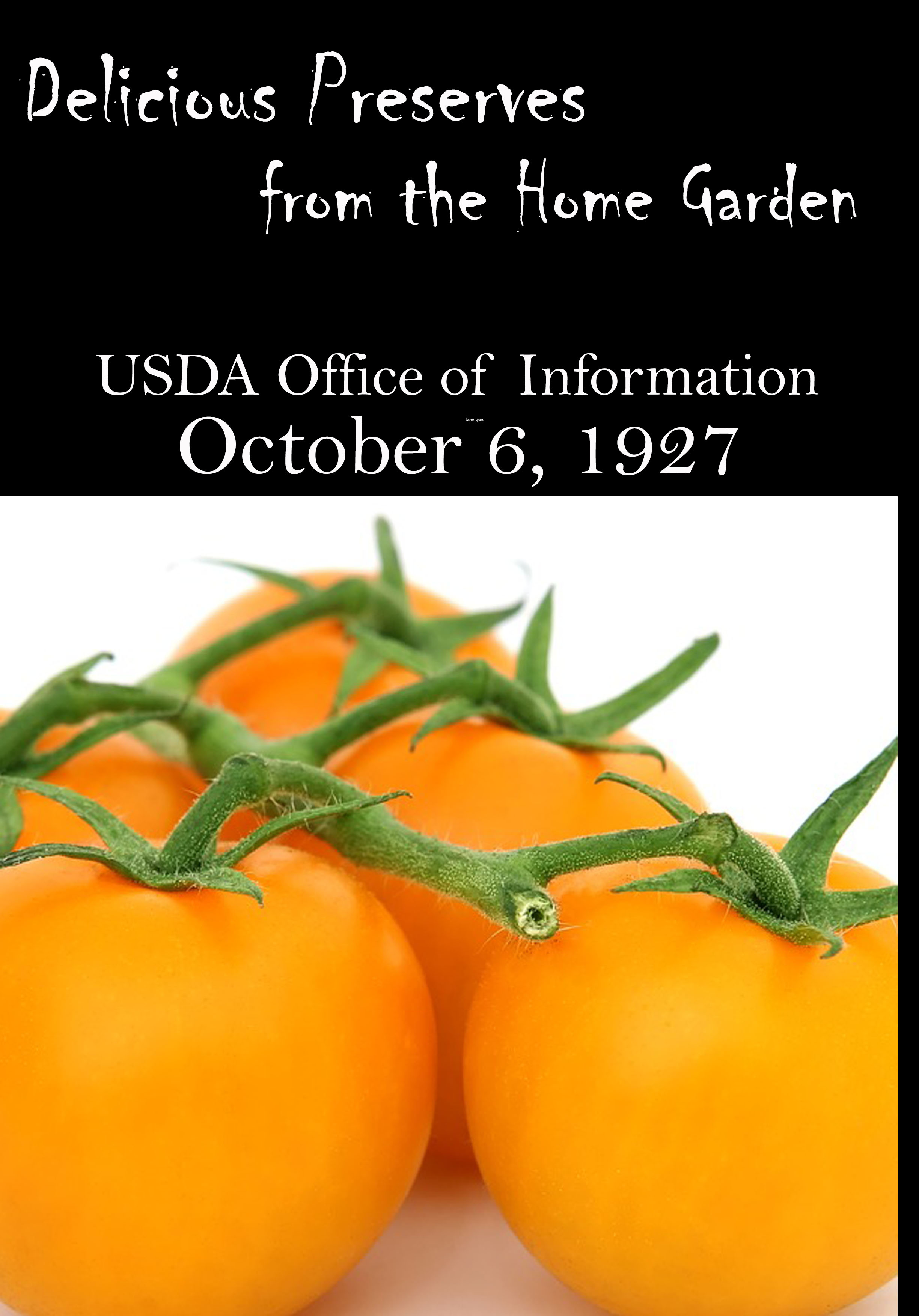 Delicious Preserves from the Home Garden by U.S. Department of ...