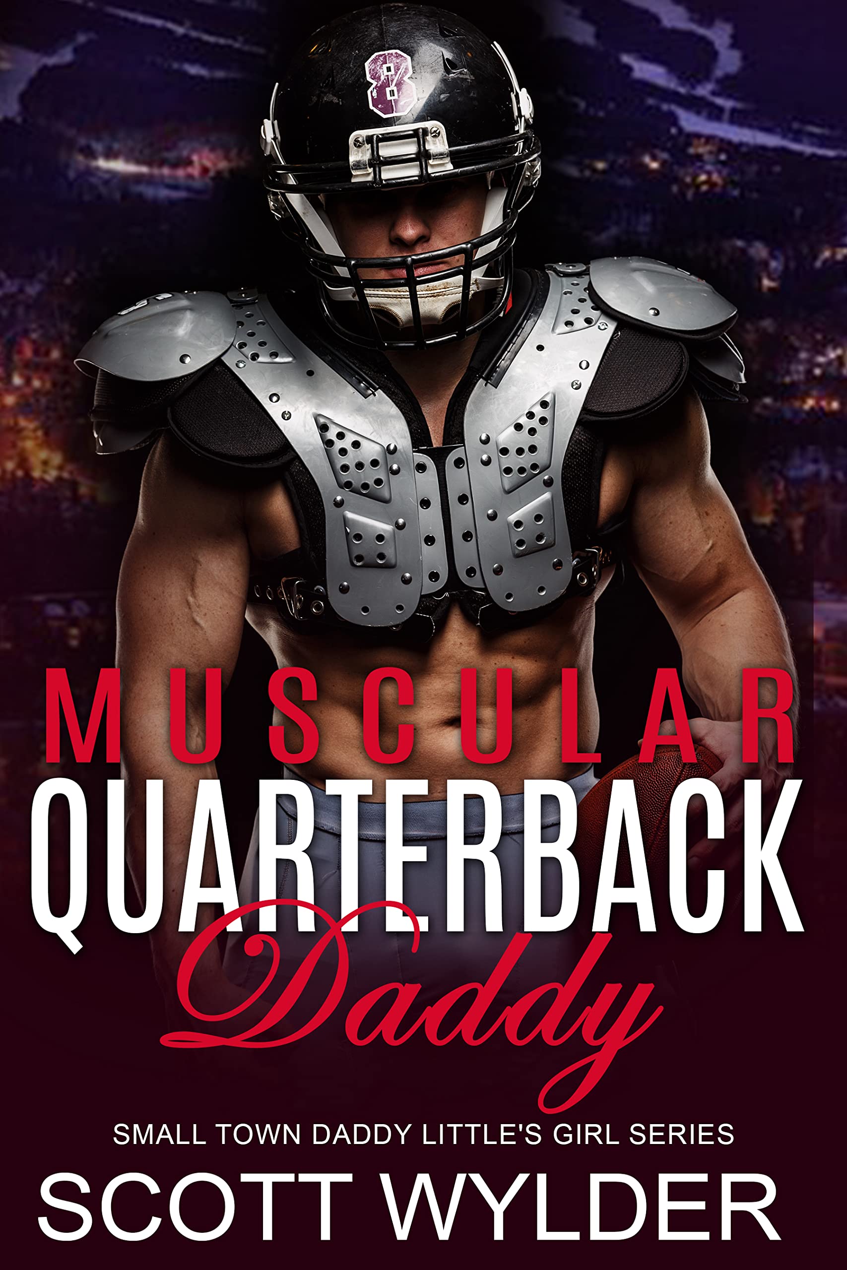 Muscular Quarterback Daddy (Daddy's Little Girl #19) by Scott Wylder ...