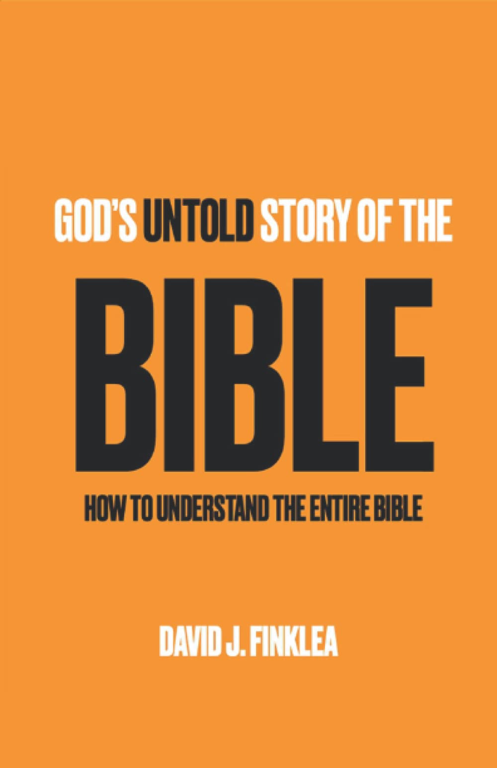 God's Untold Story of the Bible: How to Read the Bible by David J ...