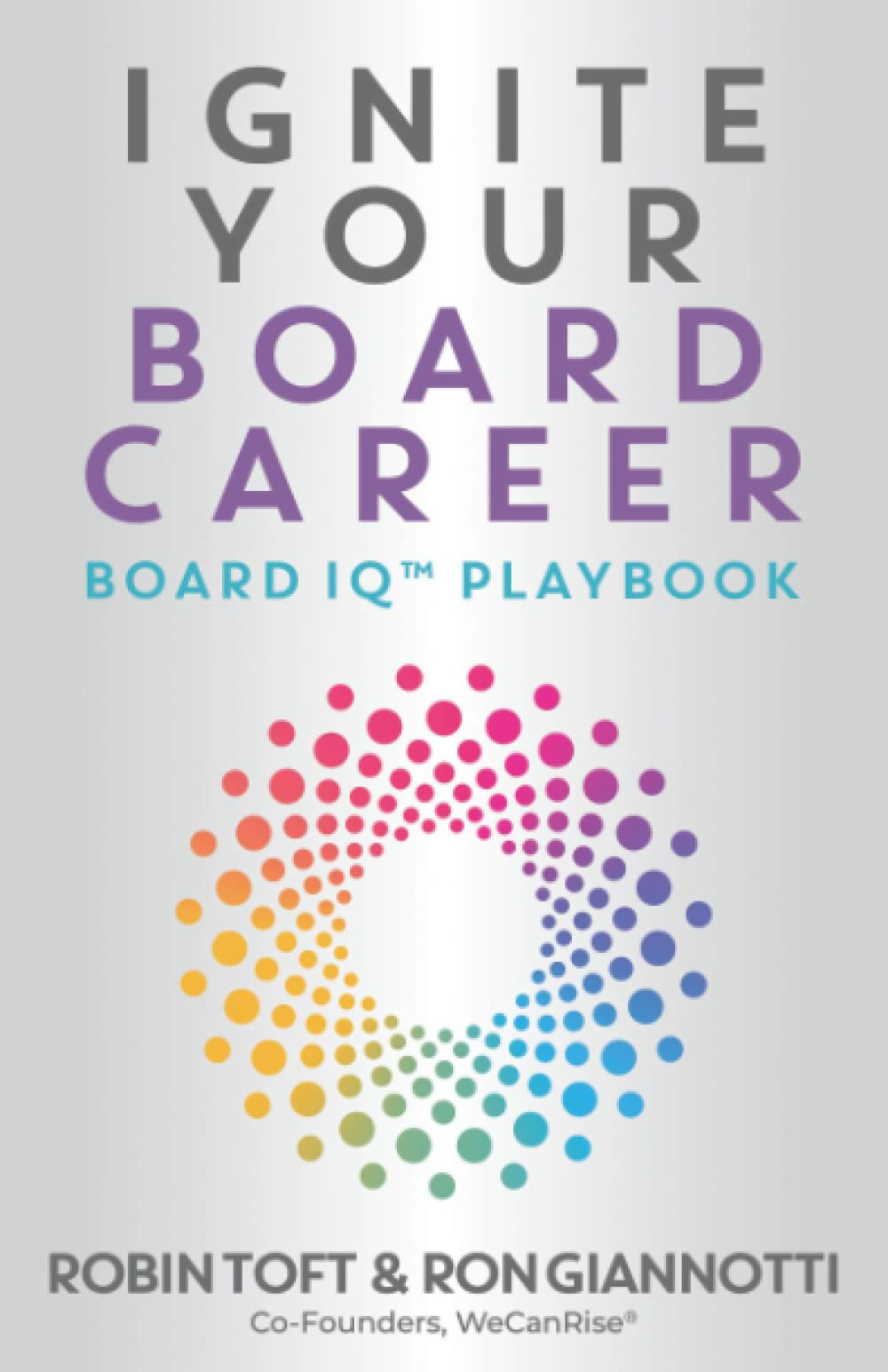 Ignite Your Board Career: Board IQ™ Playbook by Robin Toft | Goodreads