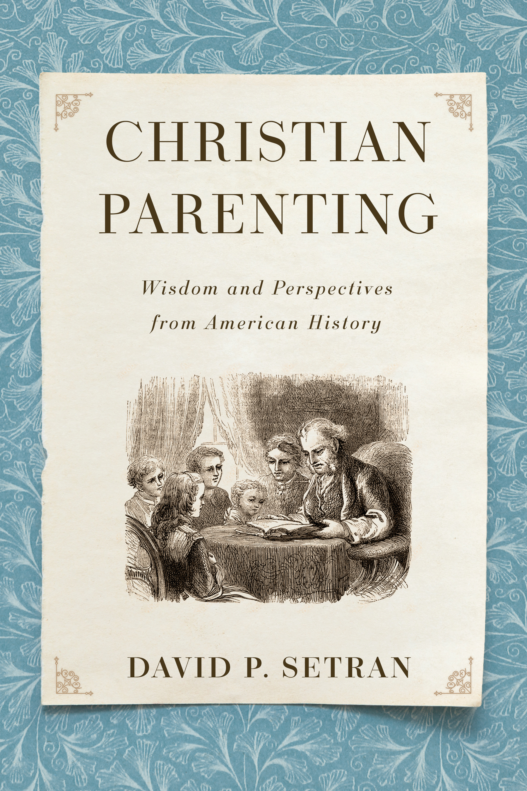 Christian Parenting: Wisdom and Perspectives from American History by ...