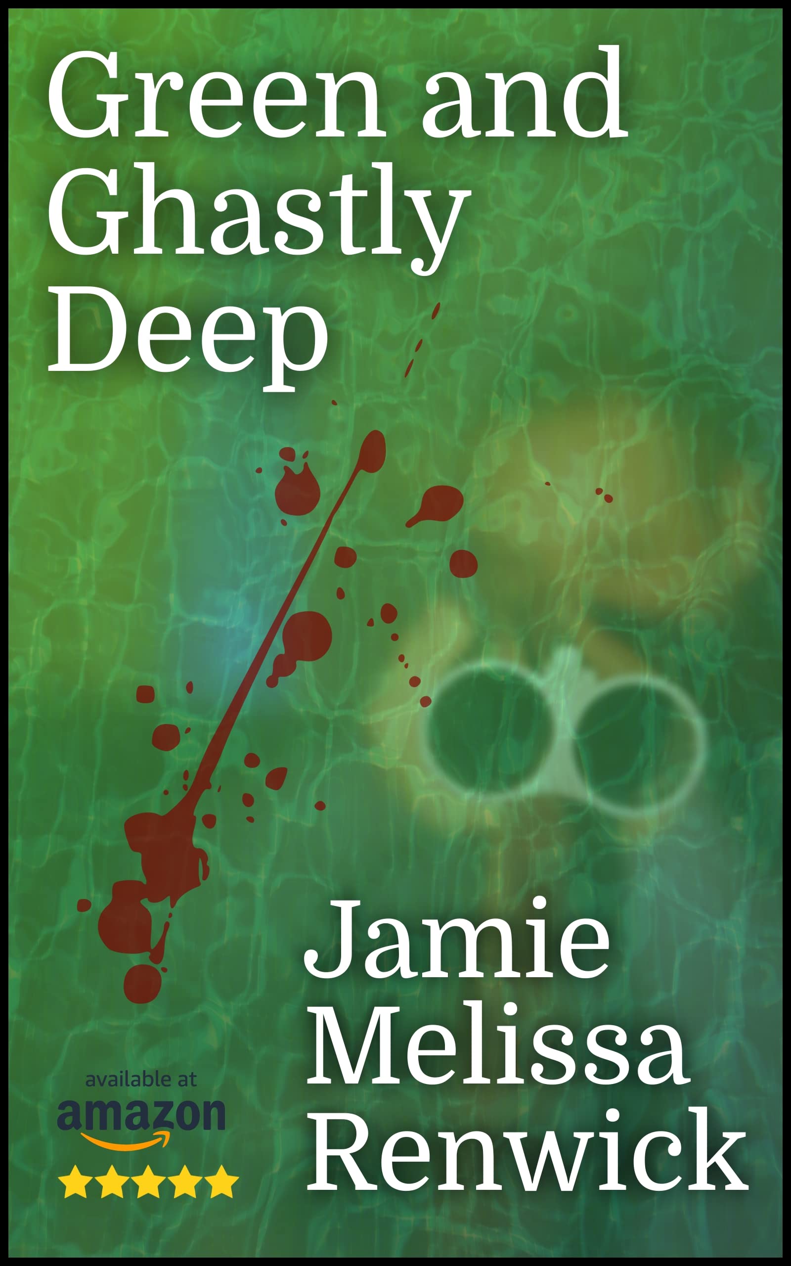 Green and Ghastly Deep: A Theresa Maddux Adventure by Jamie Melissa ...