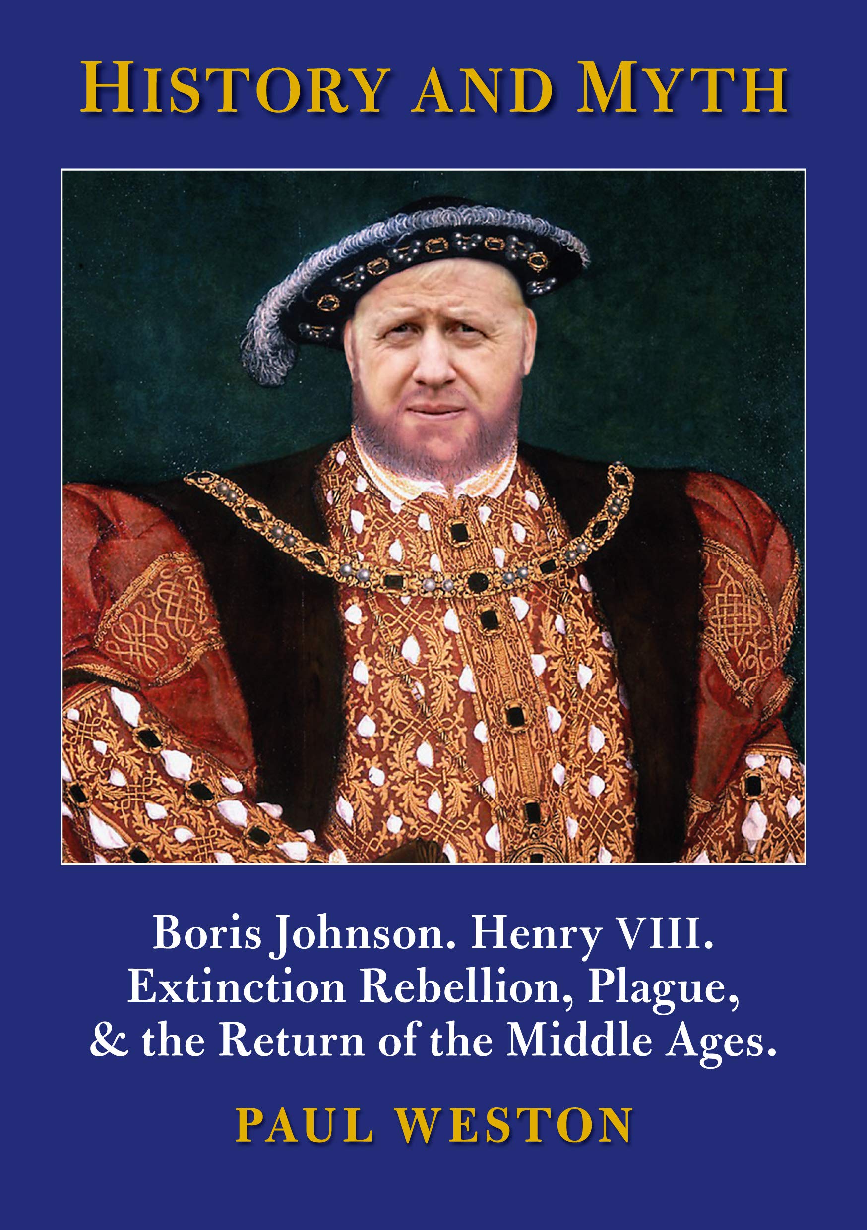 History and Myth: Boris Johnson. Henry VIII. Extinction Rebellion ...