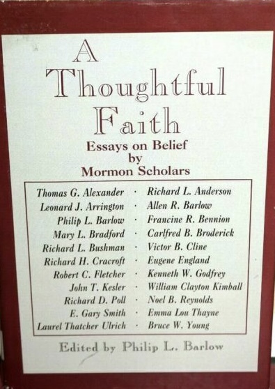 A Thoughtful Faith: Essays on Belief by Mormon Scholars by Philip L ...