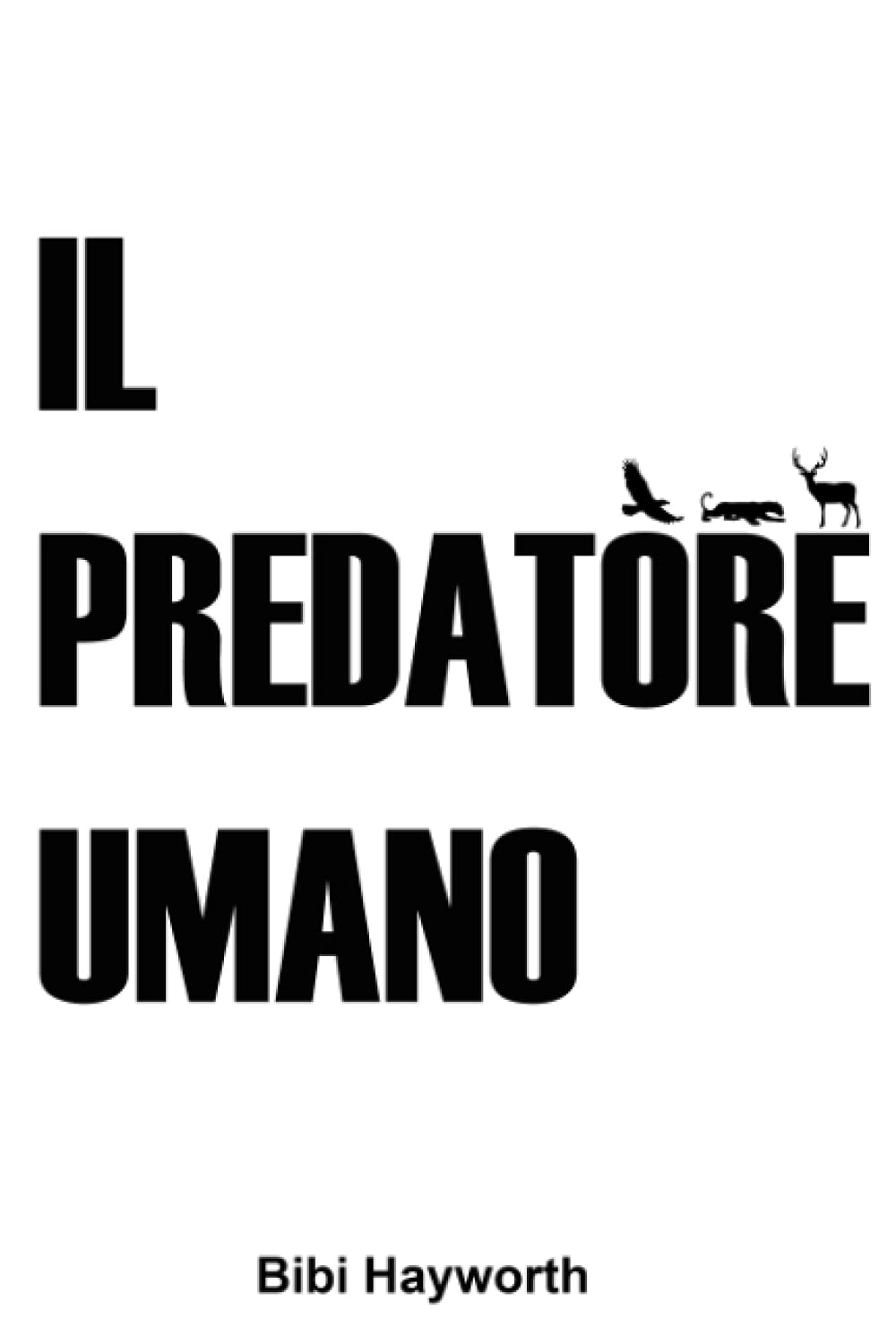 Il Predatore Umano: Il peso invisibile della catena alimentare by Bibi ...