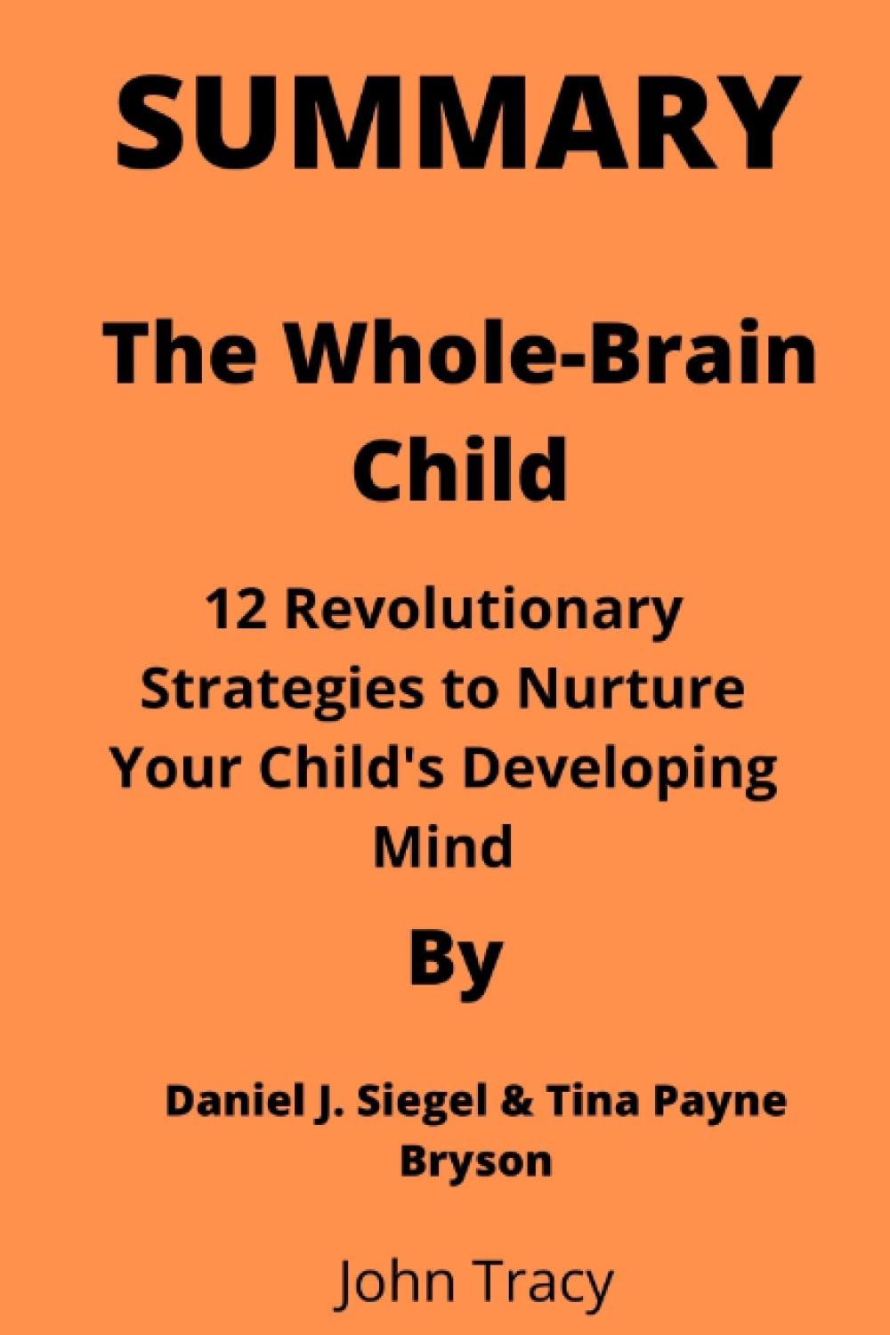 Summary Of The Whole-Brain Child By Daniel J. Siegel & Tina Payne ...