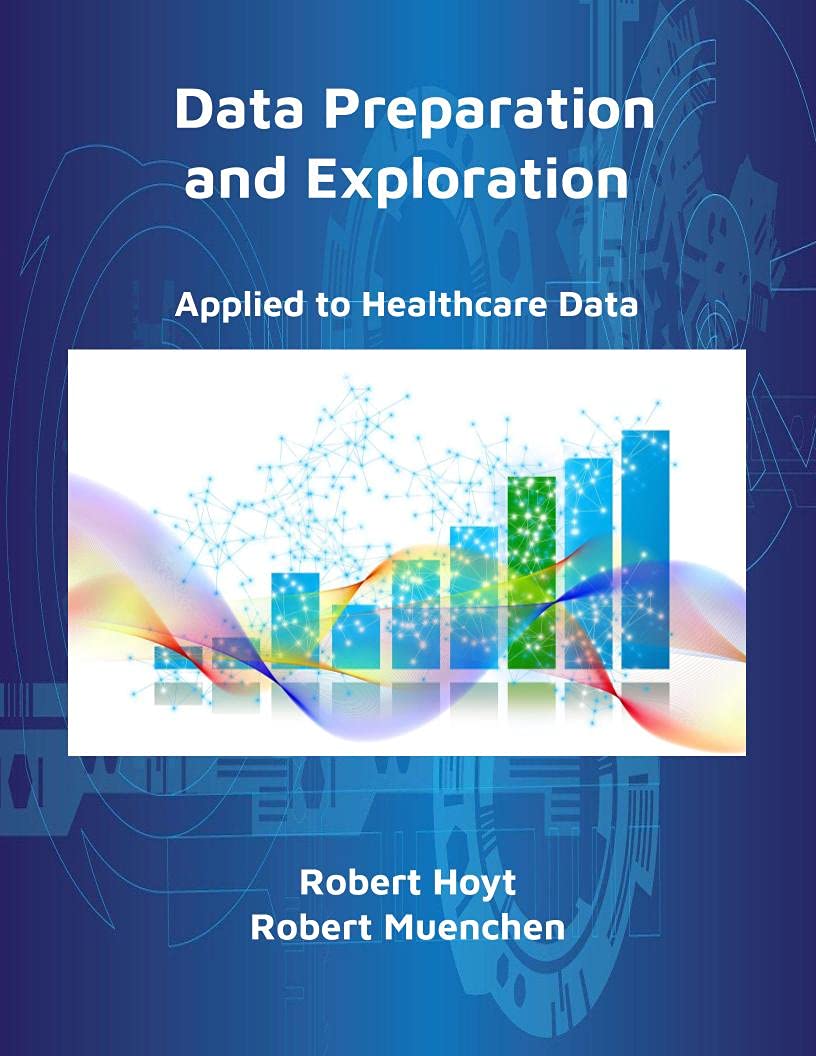 Data Preparation and Exploration: Applied to Healthcare Data by Robert ...
