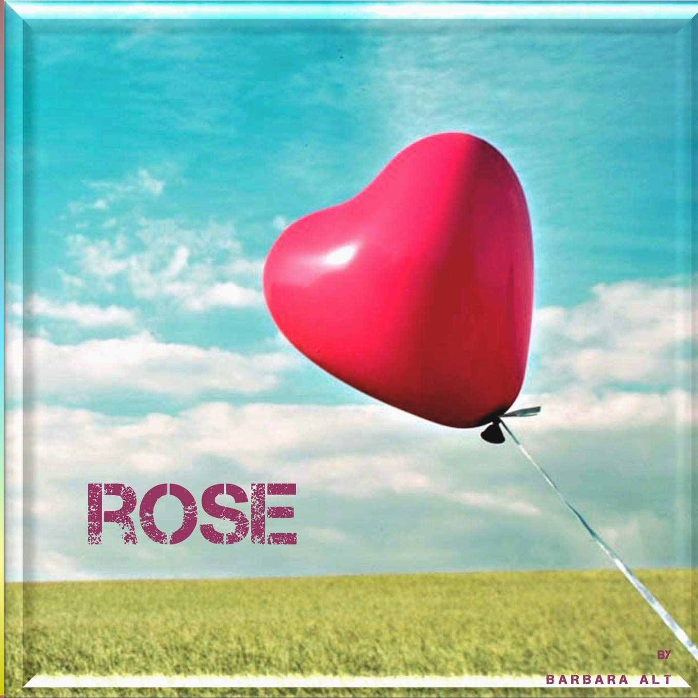 ROSE (Rose's Adventures) by Barbara Alt | Goodreads