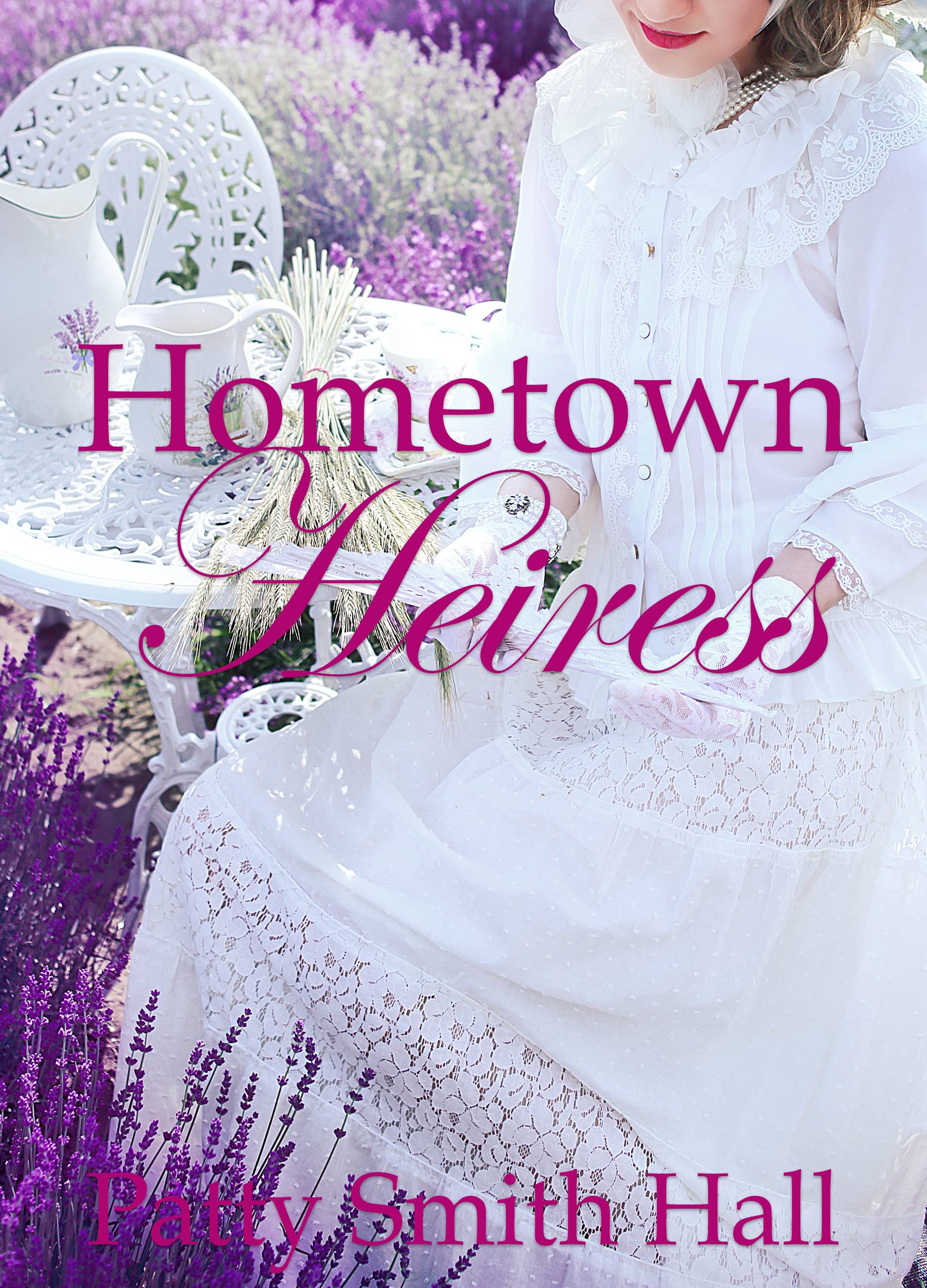 Hometown Heiress by Patty Smith Hall | Goodreads