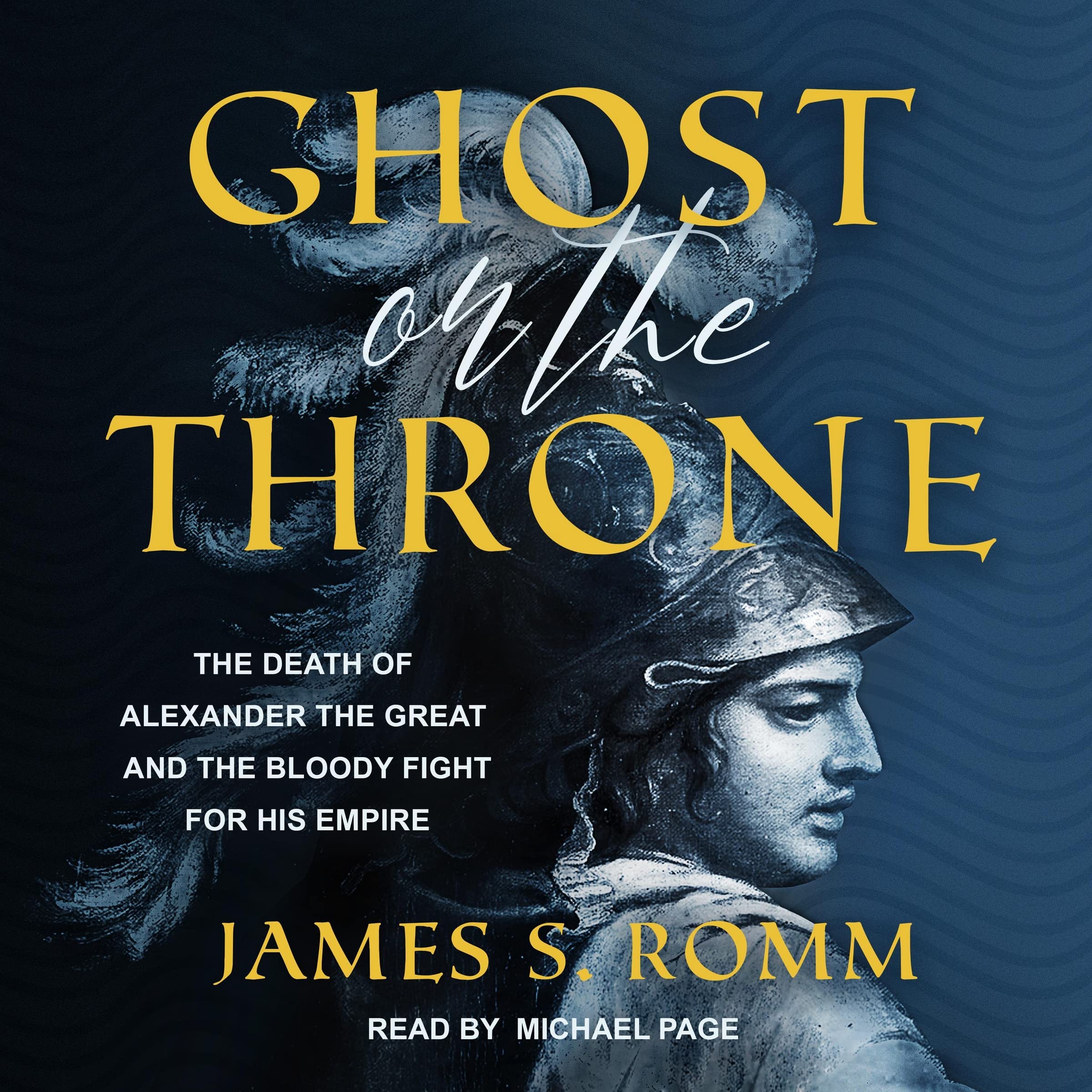 Ghost on the Throne: The Death of Alexander the Great and the Bloody ...
