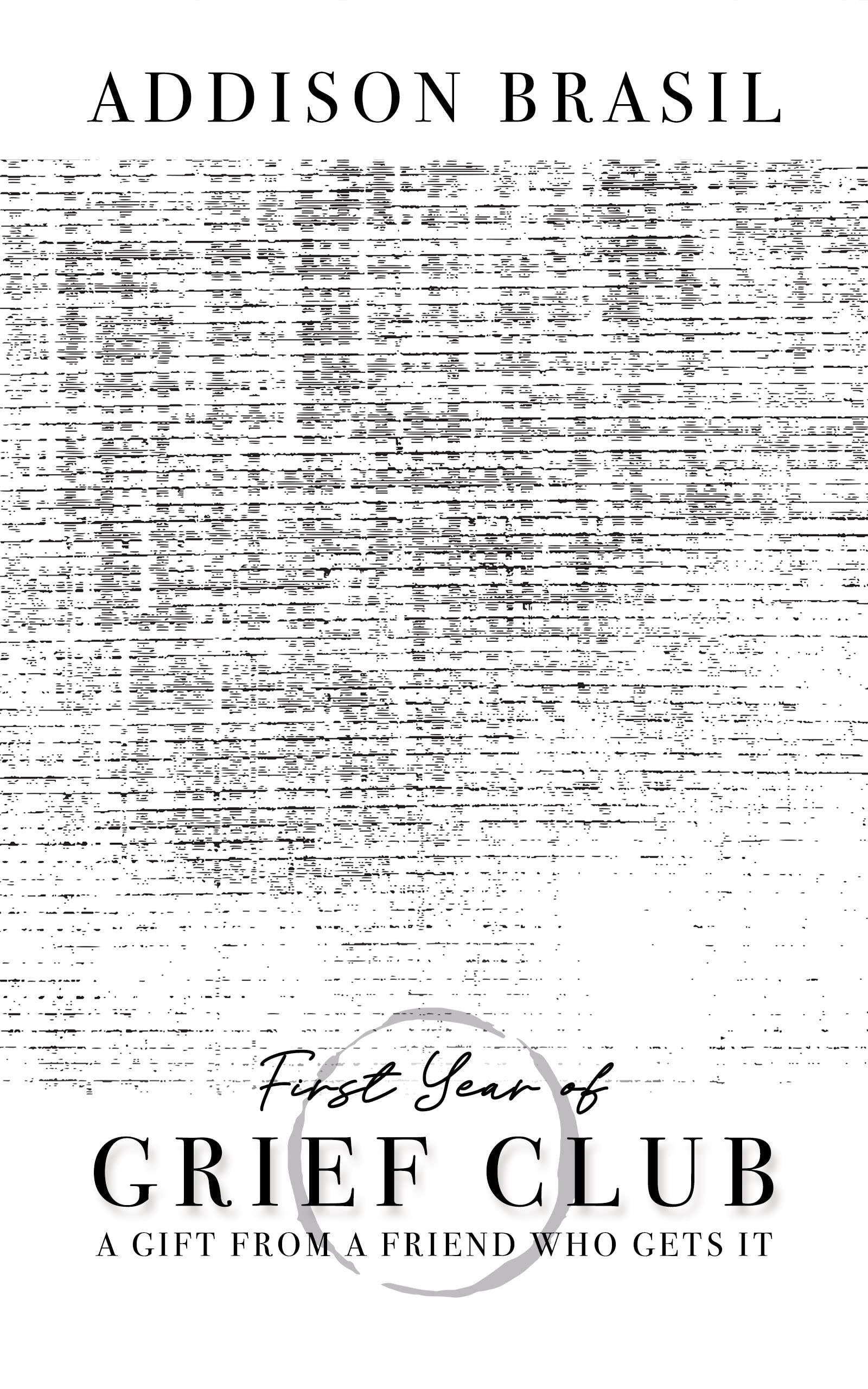 First Year of Grief Club : A Gift From A Friend Who Gets It by Addison ...