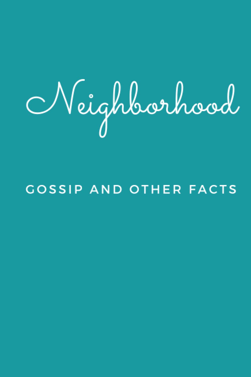 Neighborhood Gossip and Other Facts: Blank Lined Journal Notebook by ...