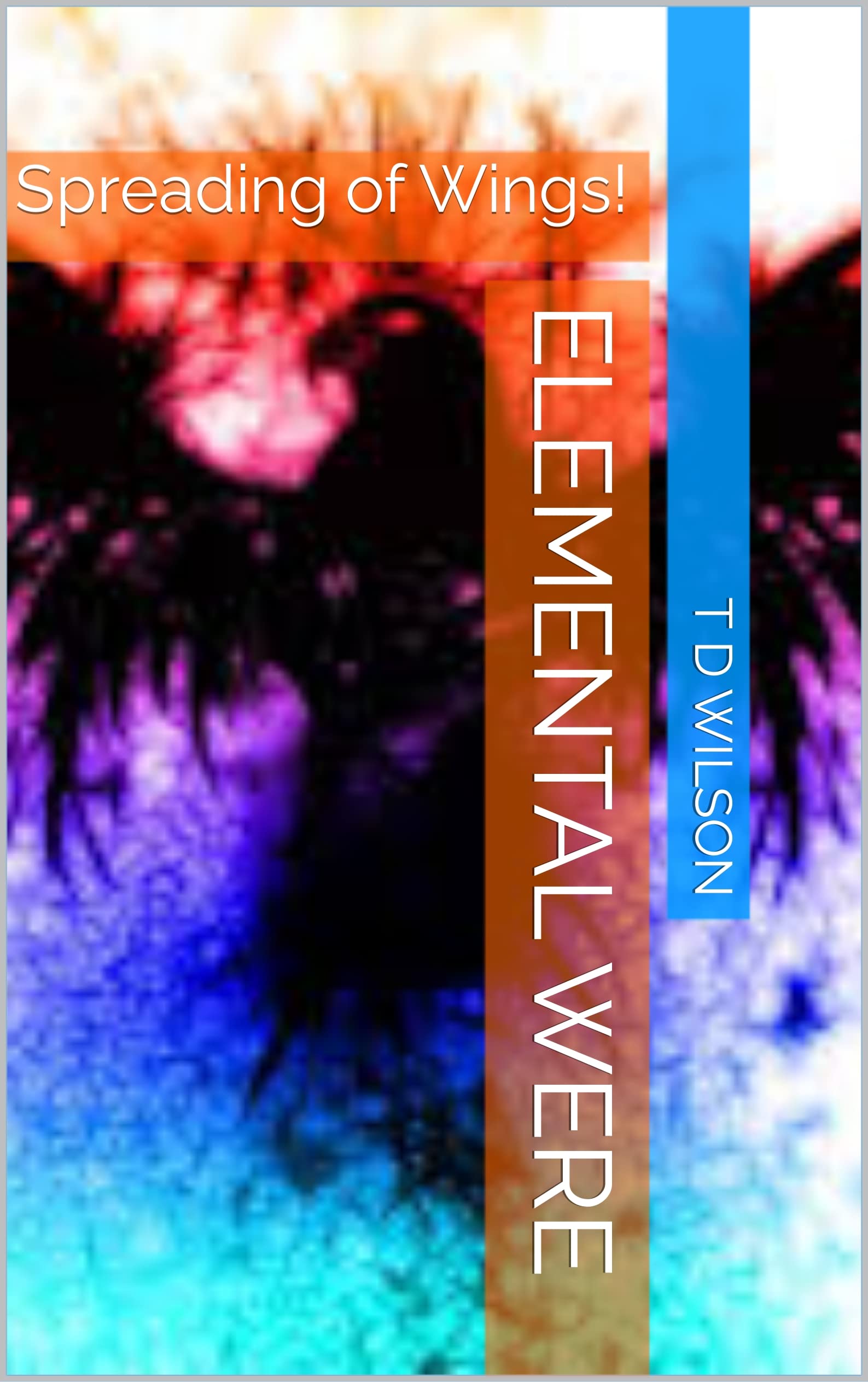 Spreading of Wings! (Elemental Were #3) by T.D. Wilson | Goodreads