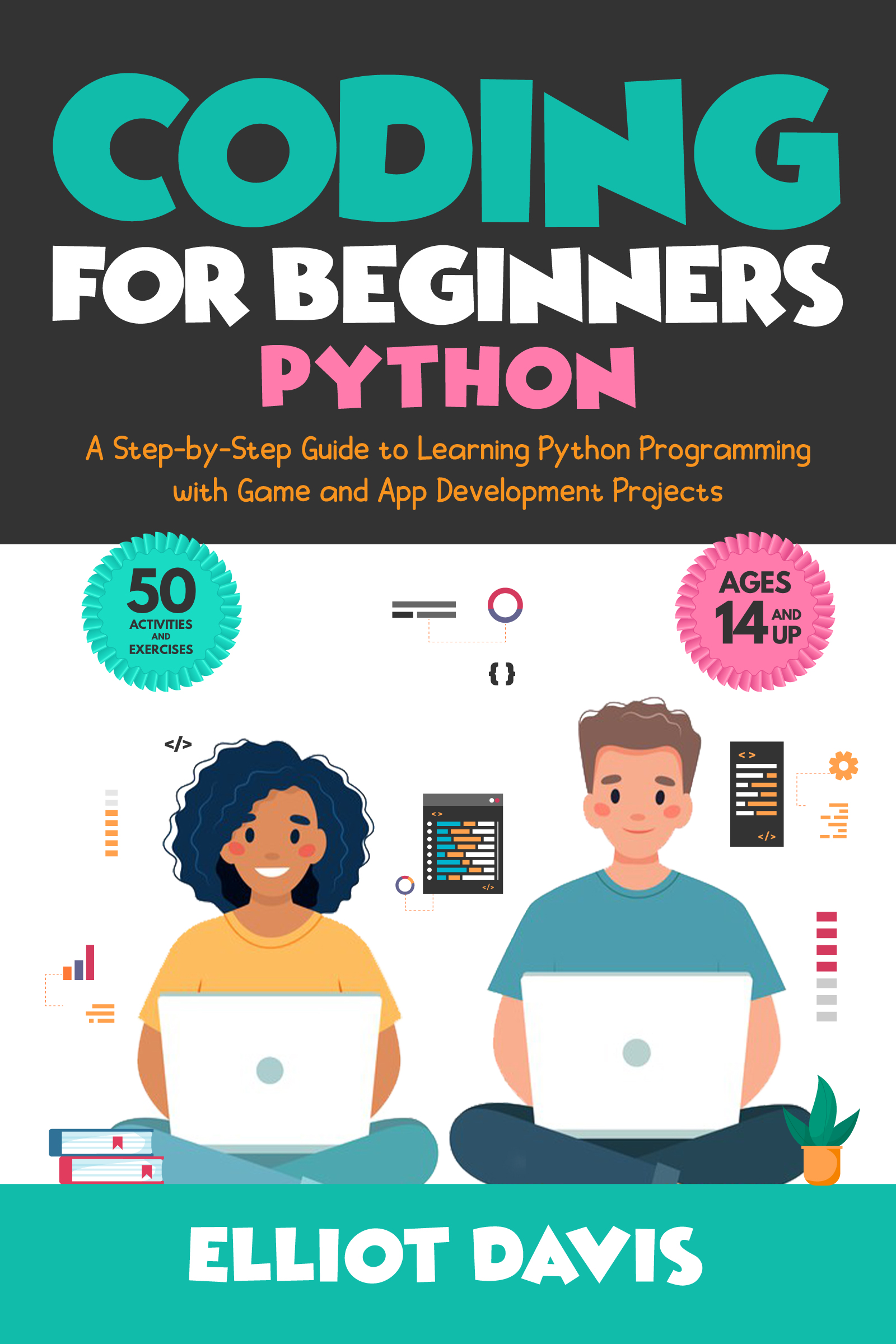 Coding for Beginners: Python: A Step-by-Step Guide to Learning Python ...
