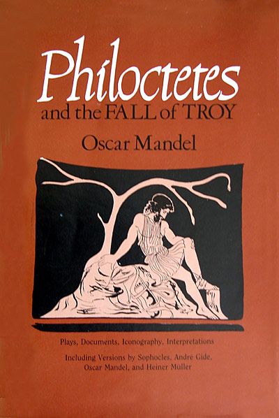 Philoctetes and the Fall of Troy: Plays, Documents, Iconography ...