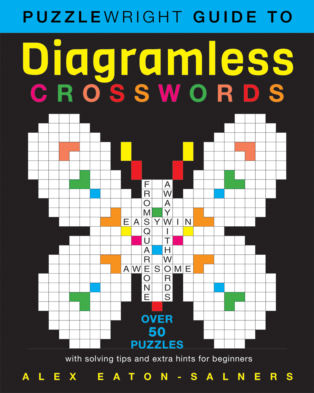Puzzlewright Guide to Diagramless Crosswords: Over 50 puzzles with ...