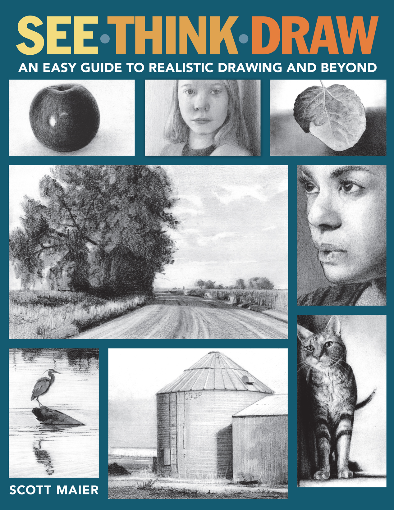See, Think, Draw: An Easy Guide to Realistic Drawing and Beyond by ...