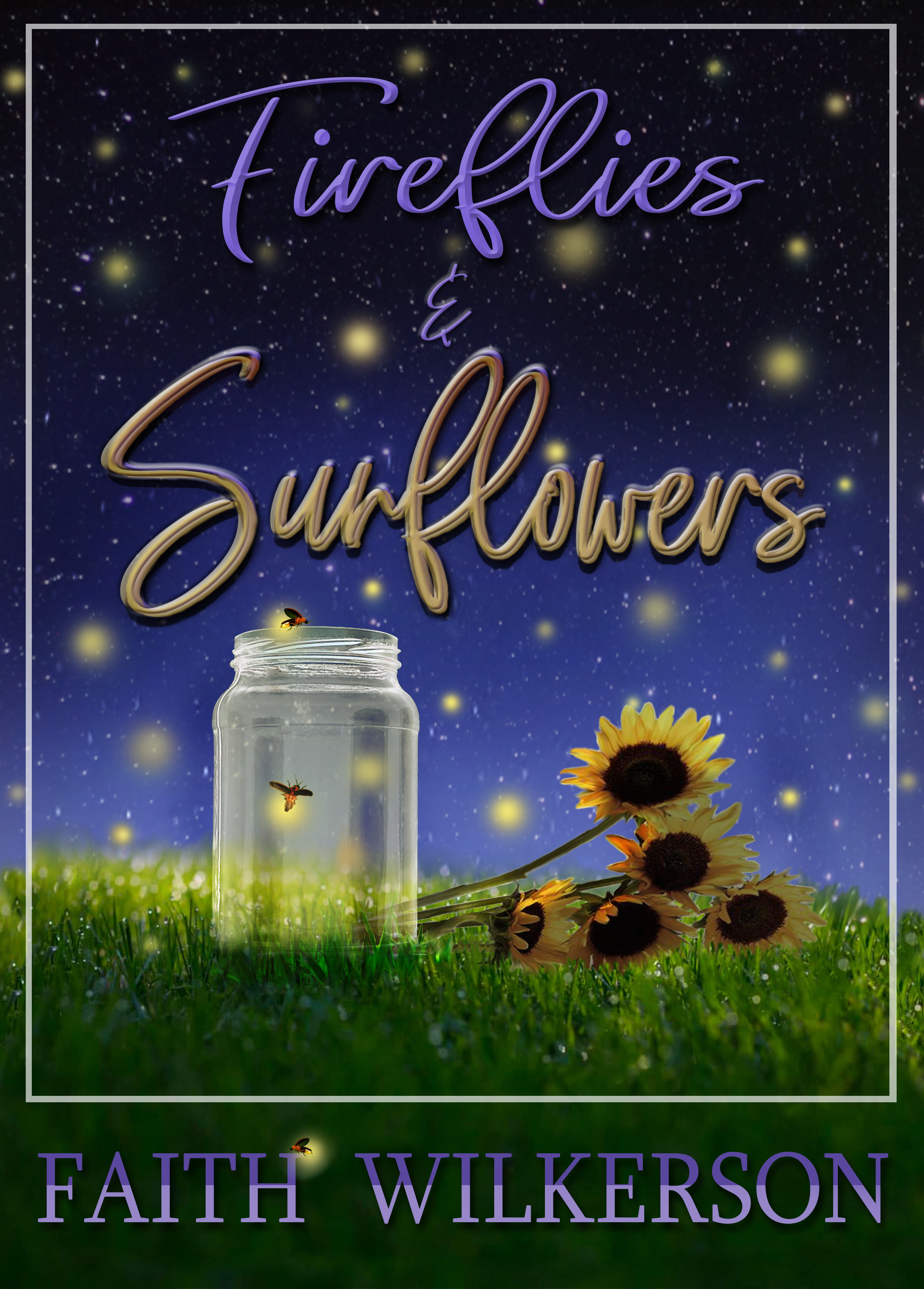 Fireflies and Sunflowers (Fires and Flowers #1) by Faith Wilkerson ...