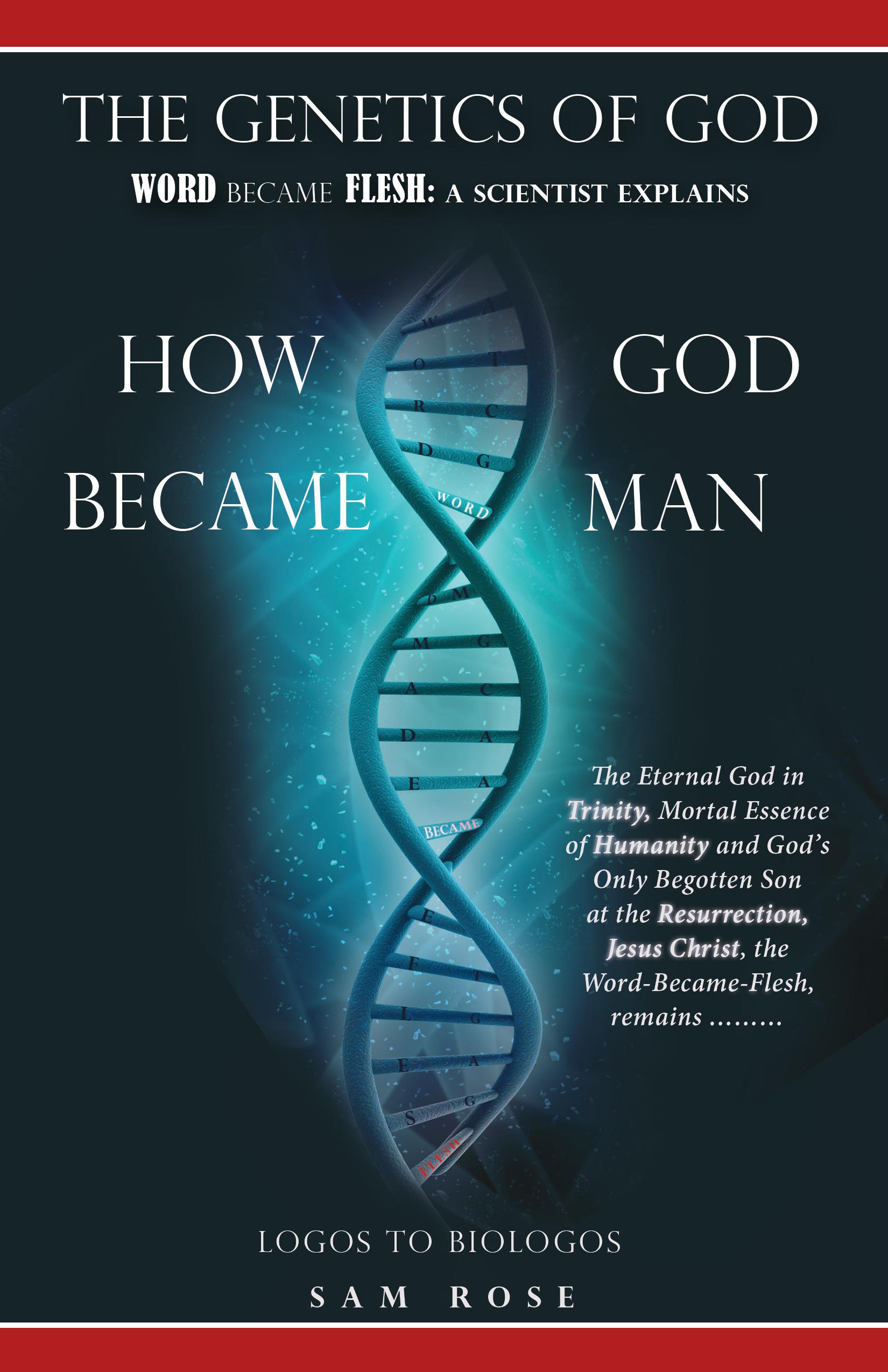 The Genetics of God: Word Became Flesh: A Scientist Explains How God ...