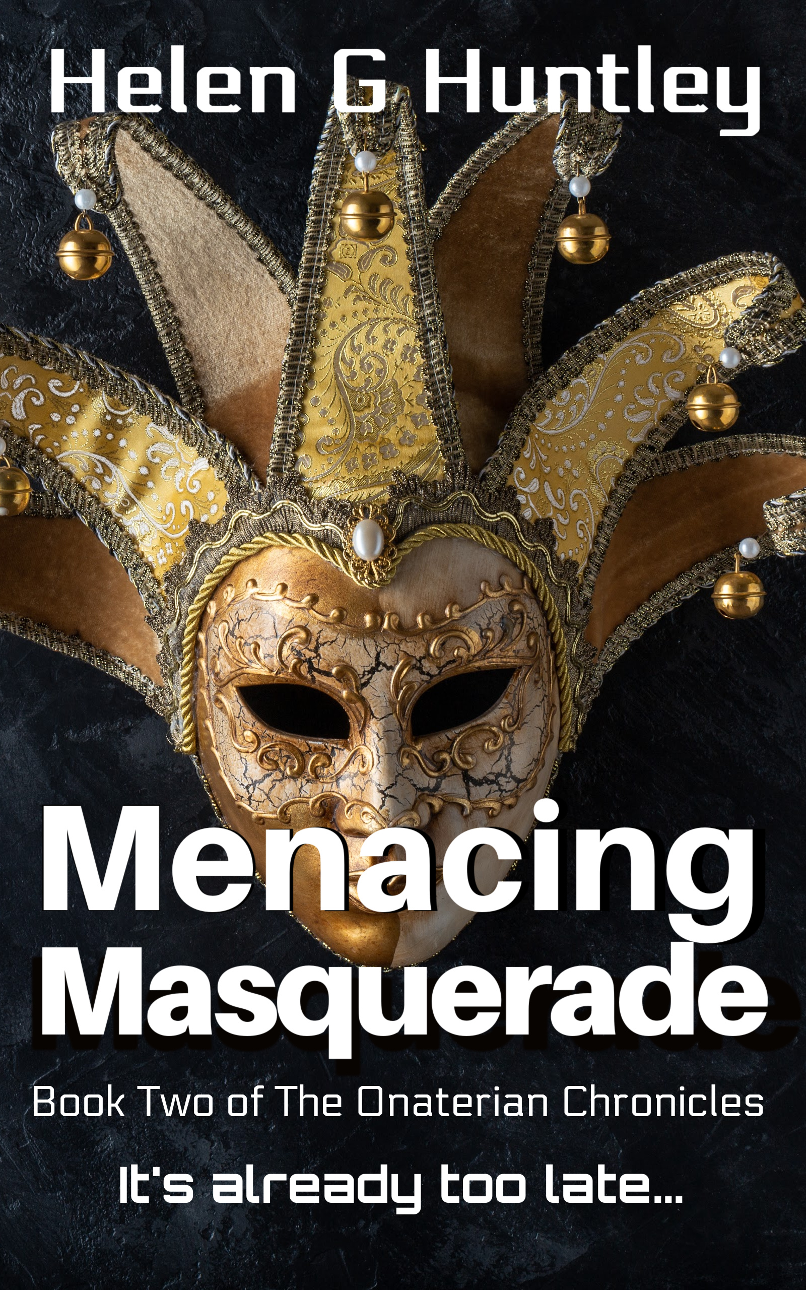 Menacing Masquerade (The Onaterian Chronicles #2) by Helen G. Huntley ...