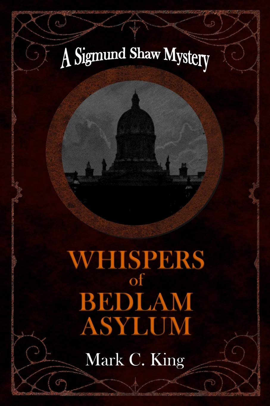 The Whispers of Bedlam Asylum (Sigmund Shaw) by Mark C. King | Goodreads