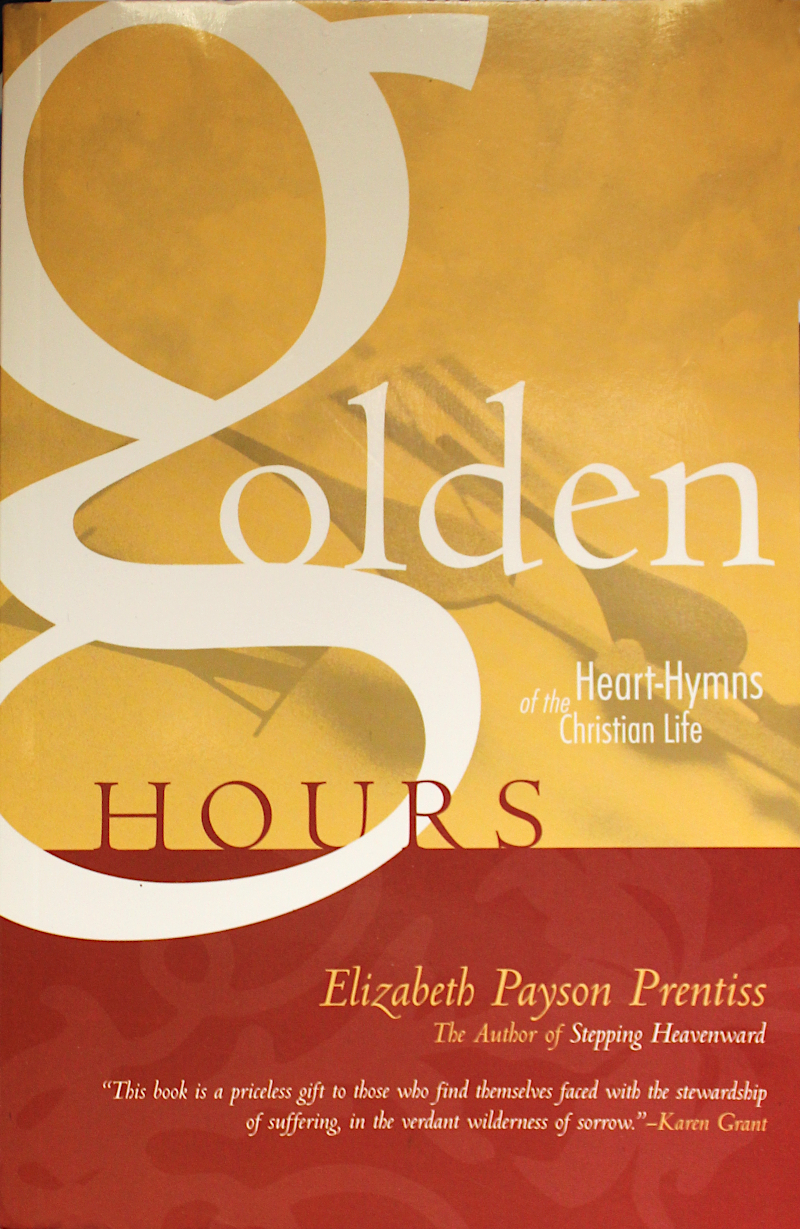 Golden Hours: Heart-hymns of the Christian Life by Elizabeth Payson ...