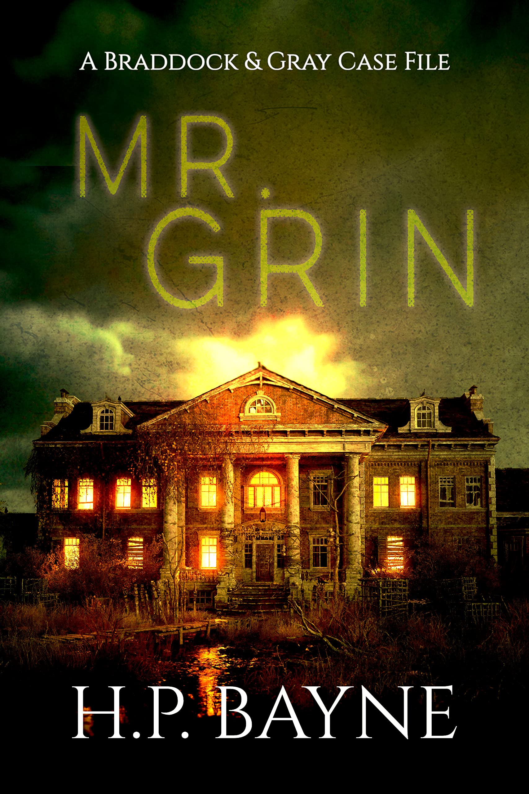 Mr. Grin (The Braddock & Gray Case Files #9) by H.P. Bayne | Goodreads