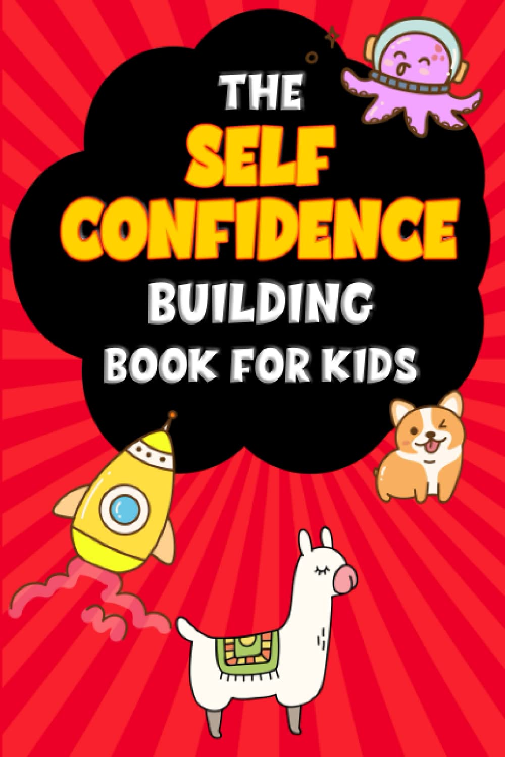 The Self Confidence Building Book For Kids: Build your confidence and ...