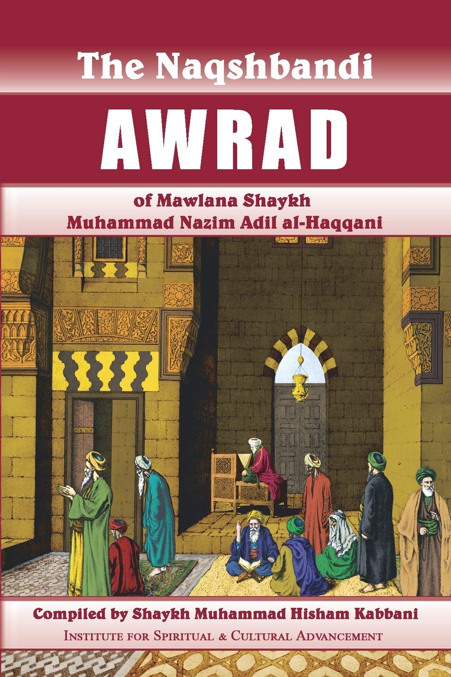 Naqshbandi Awrad of Mawlana Shaykh Muhammad Nazim Adil al-Haqqani by ...