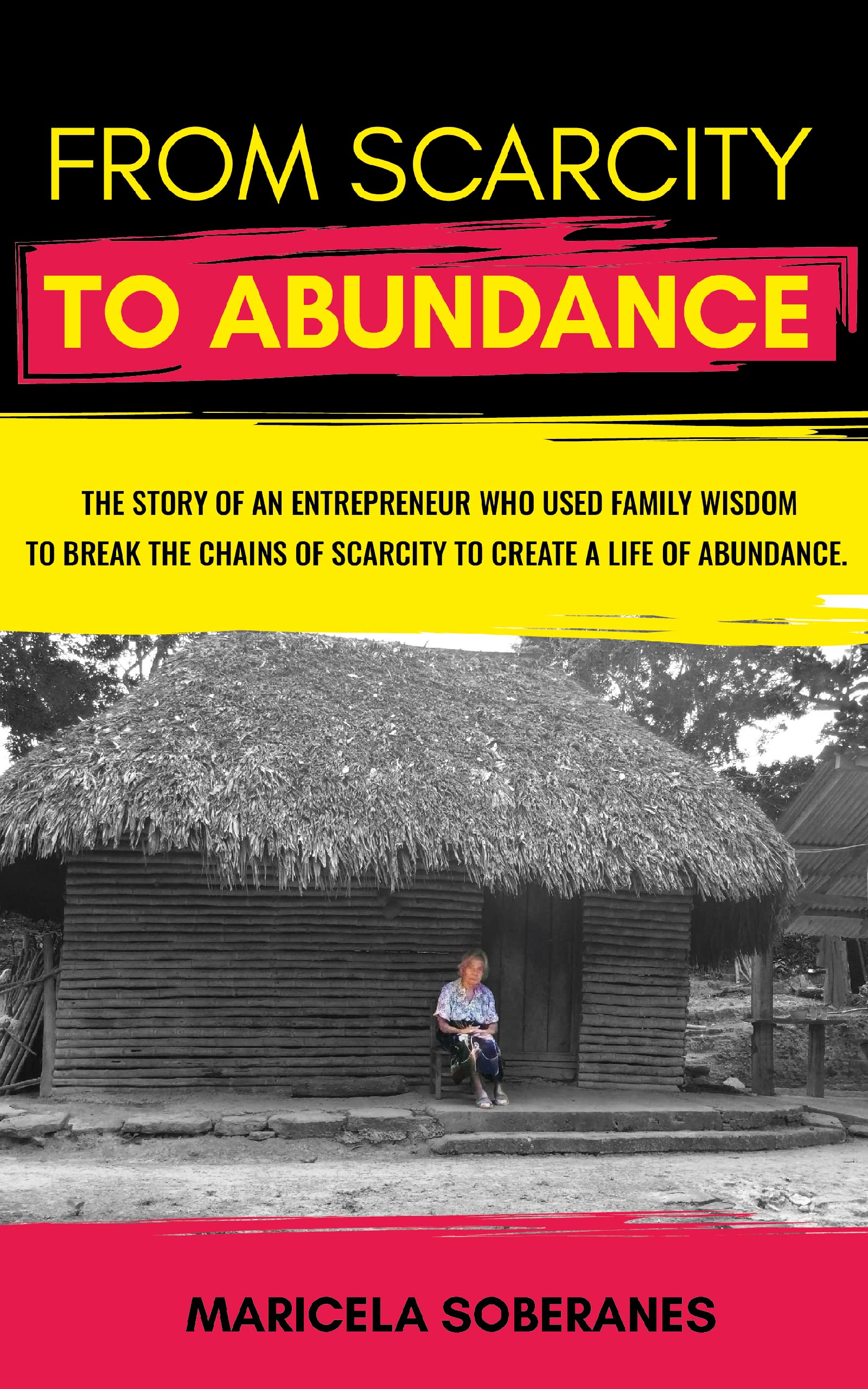 FROM SCARCITY TO ABUNDANCE: The story of an entrepreneur who used ...