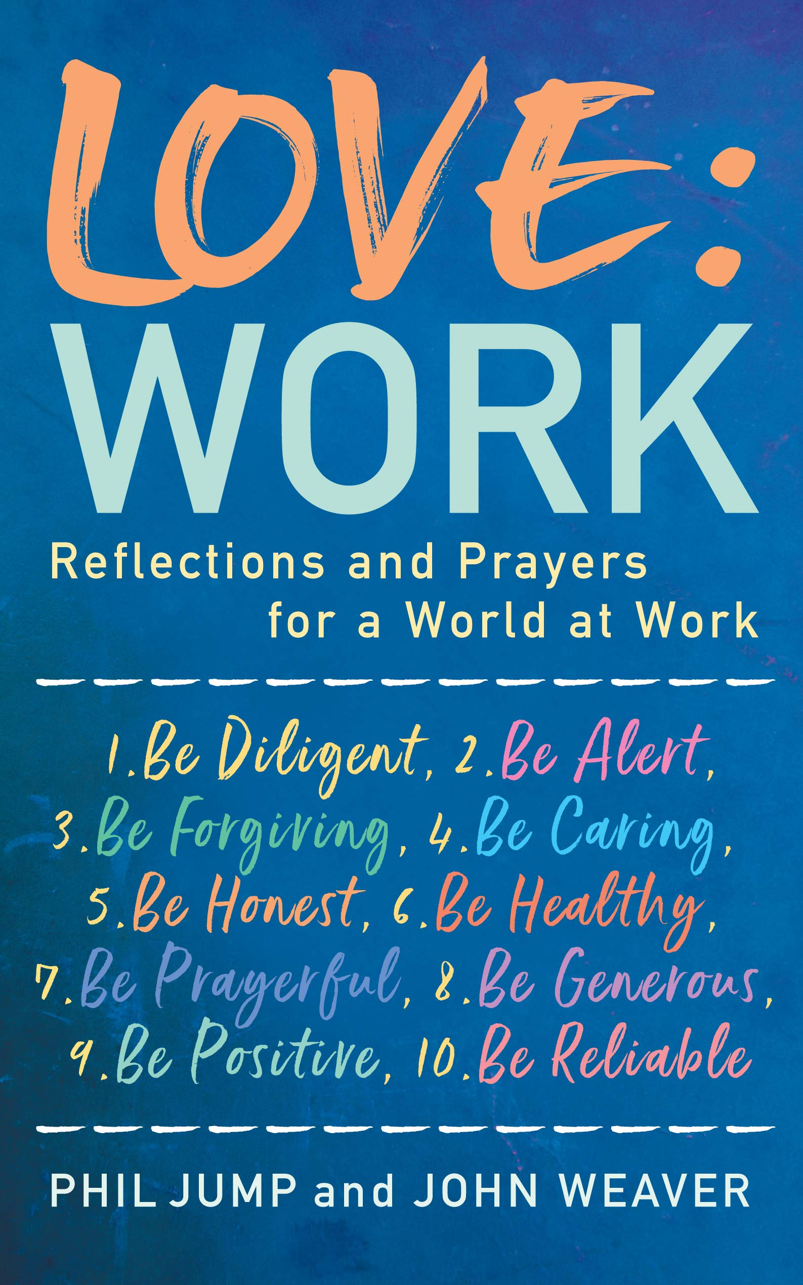 Love: Work: Reflections and Prayers for a World at Work by John Weaver ...