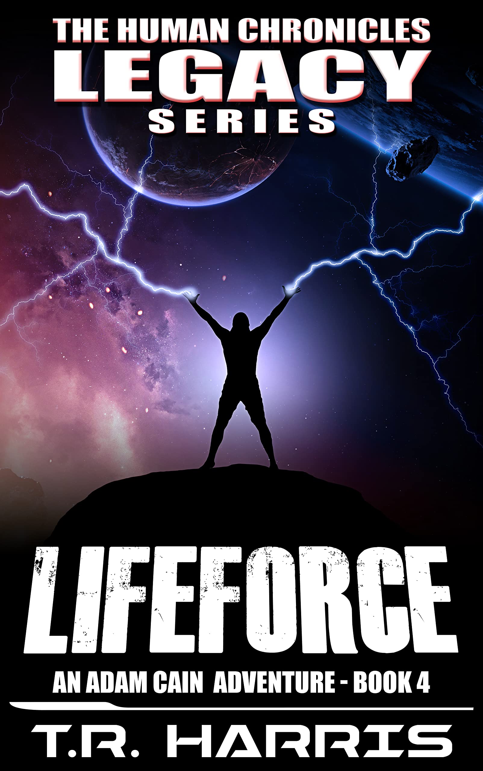 Lifeforce (The Human Chronicles Legacy #4) by T.R. Harris | Goodreads