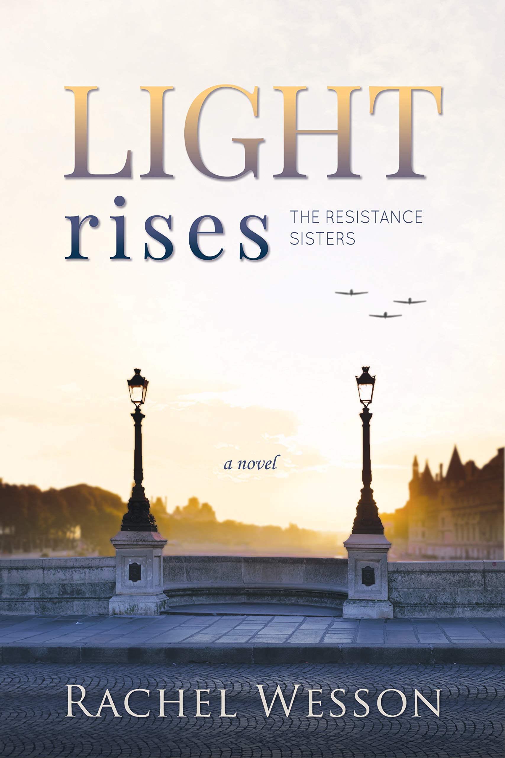Light Rises: The Resistance Sisters by Rachel Wesson | Goodreads