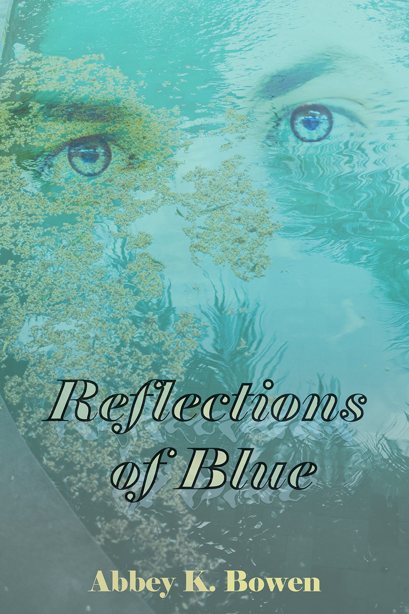 Reflections of Blue by Abbey K. Bowen | Goodreads