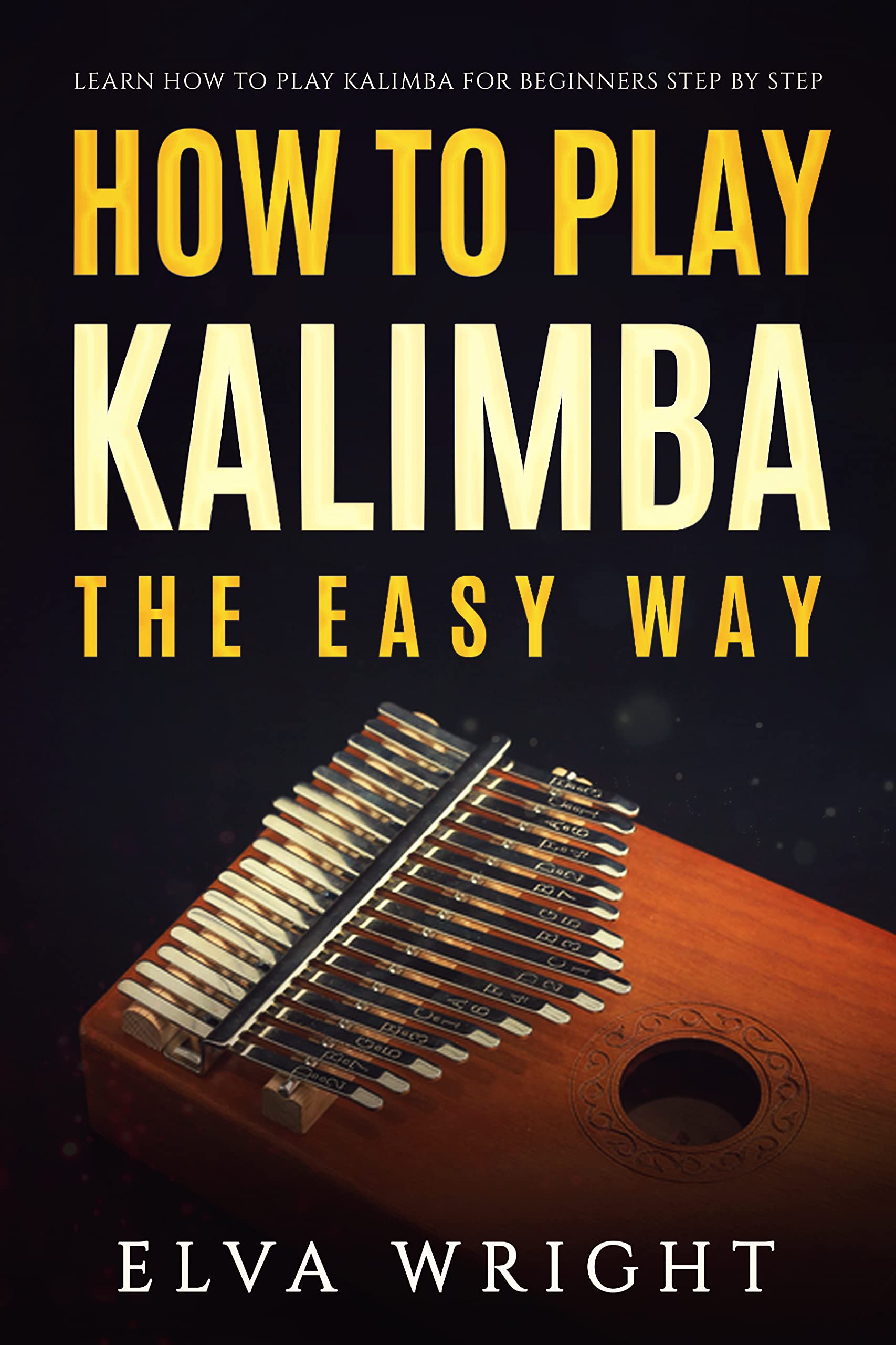 How to Play Kalimba the Easy Way: Learn How to Play Kalimba for ...