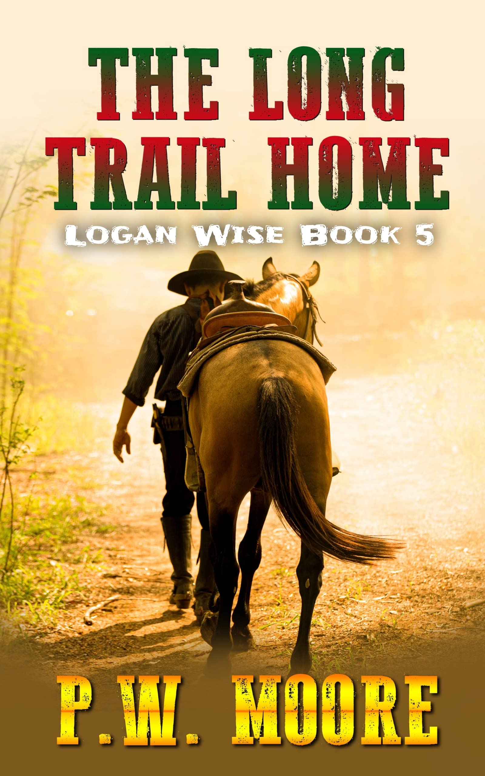 The Long Trail Home: Logan Wise Book 5 by P.W. Moore | Goodreads