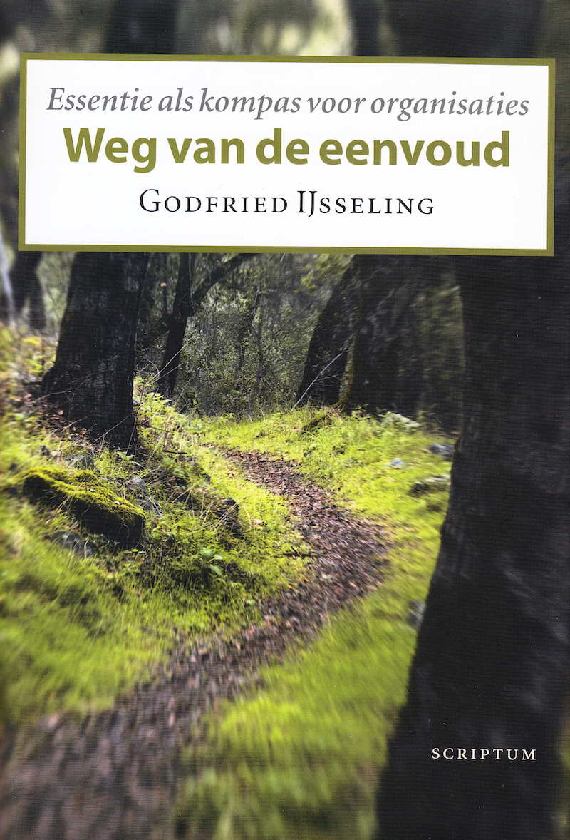 Weg van de eenvoud: Essentie als kompas voor organisaties by Godfried ...