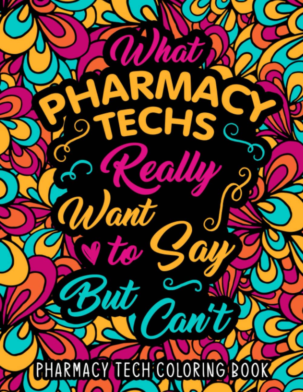 Pharmacy Tech Coloring Book: An Adult, Relatable and Funny Coloring ...