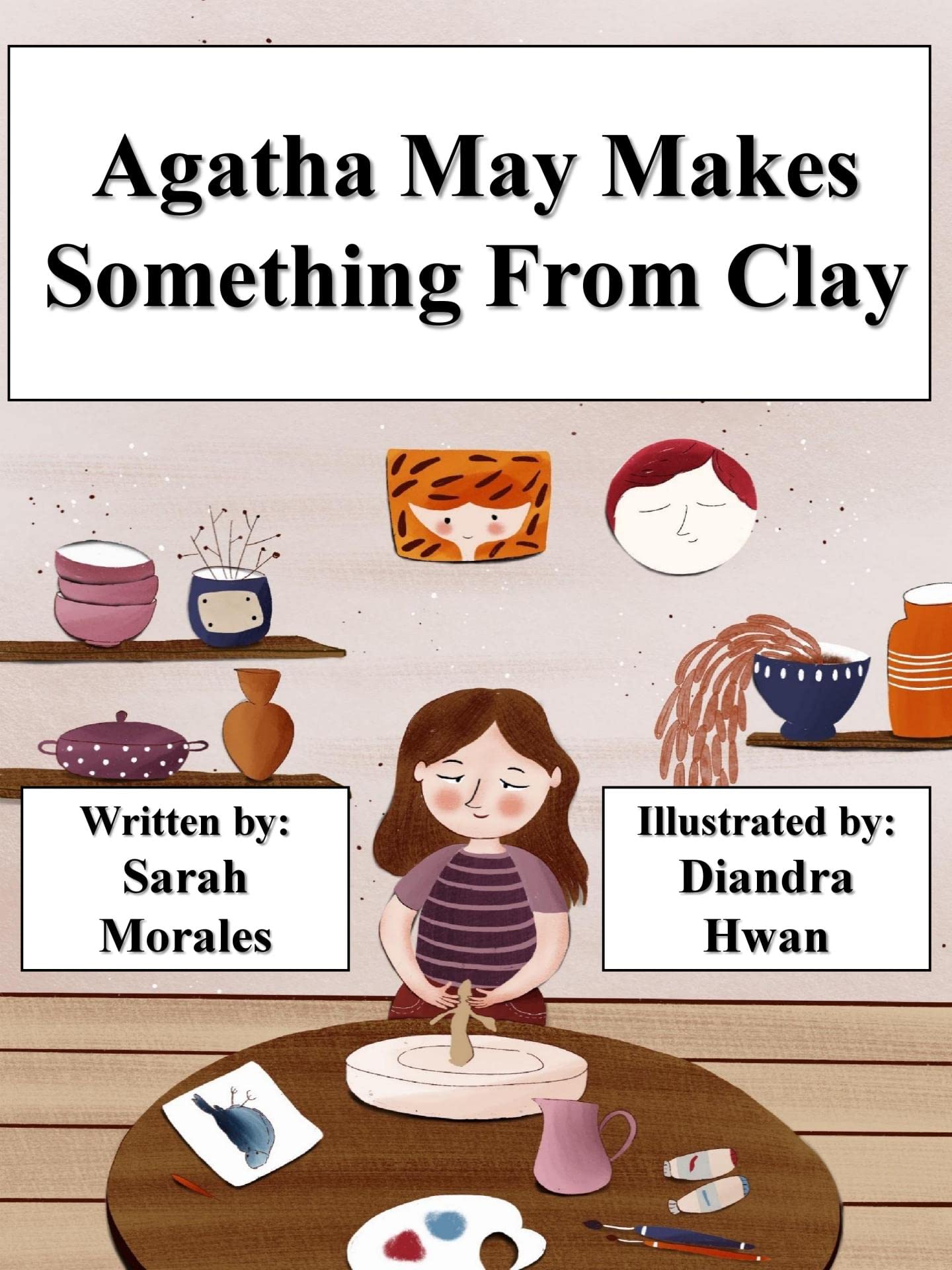 Agatha May Makes Something From Clay by Sarah Morales | Goodreads