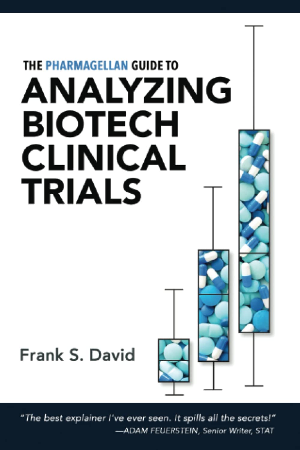 The Pharmagellan Guide to Analyzing Biotech Clinical Trials by Frank S ...