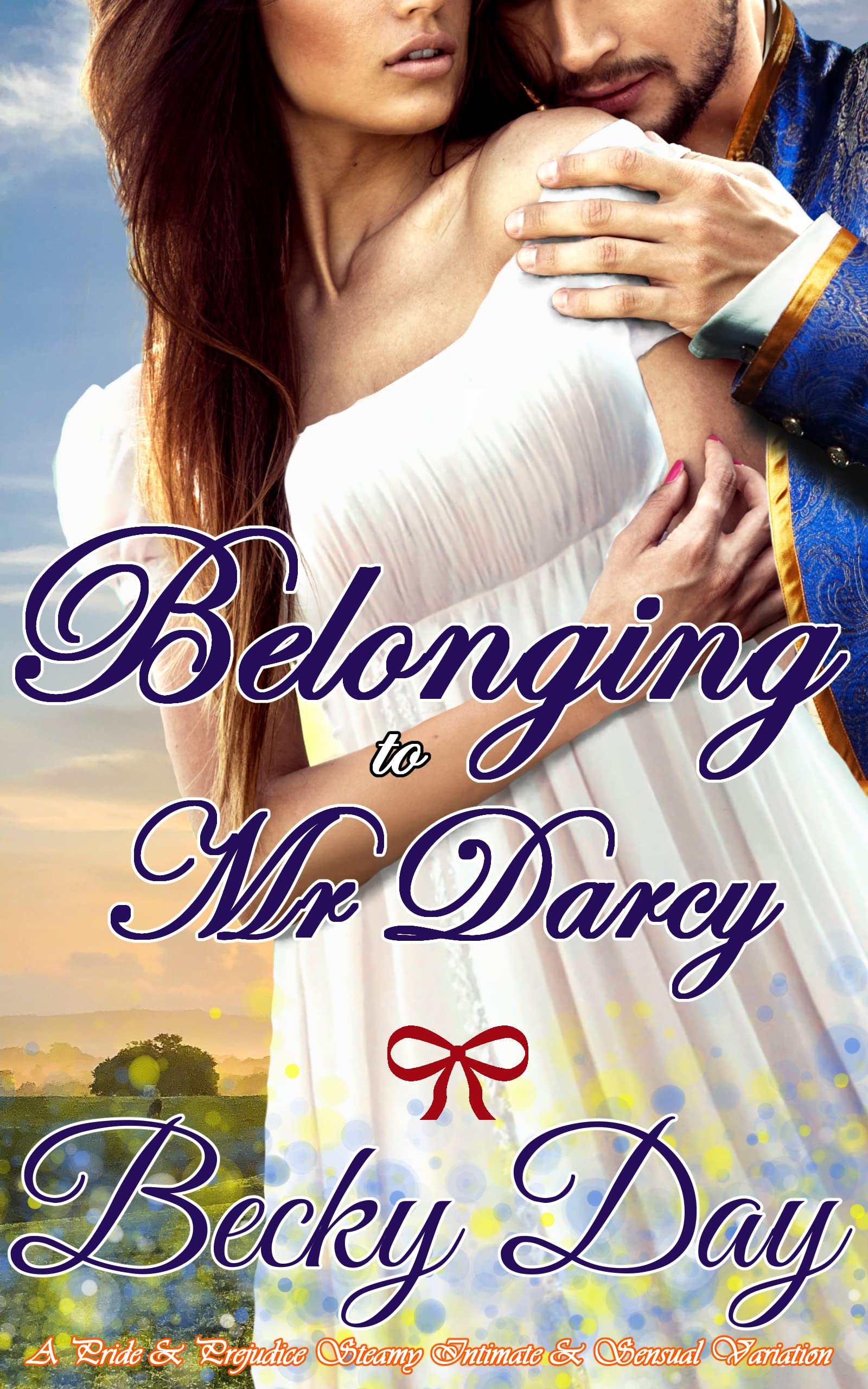 Belonging to Mr Darcy: A Pride and Prejudice Steamy, Intimate and Sensual Variation by Becky Day ...