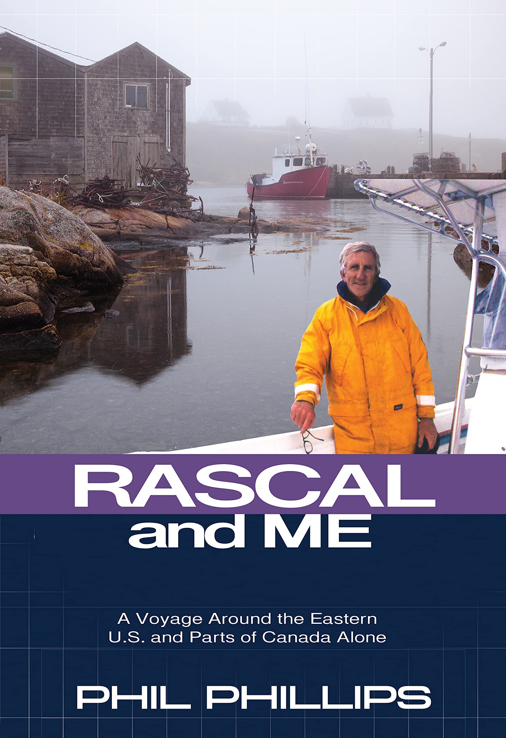 Rascal and Me: A Voyage Around the Eastern U.S. and Parts of Canada ...