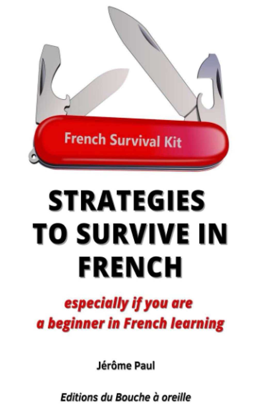 French Survival Kit: strategies to survive in French especially if you ...