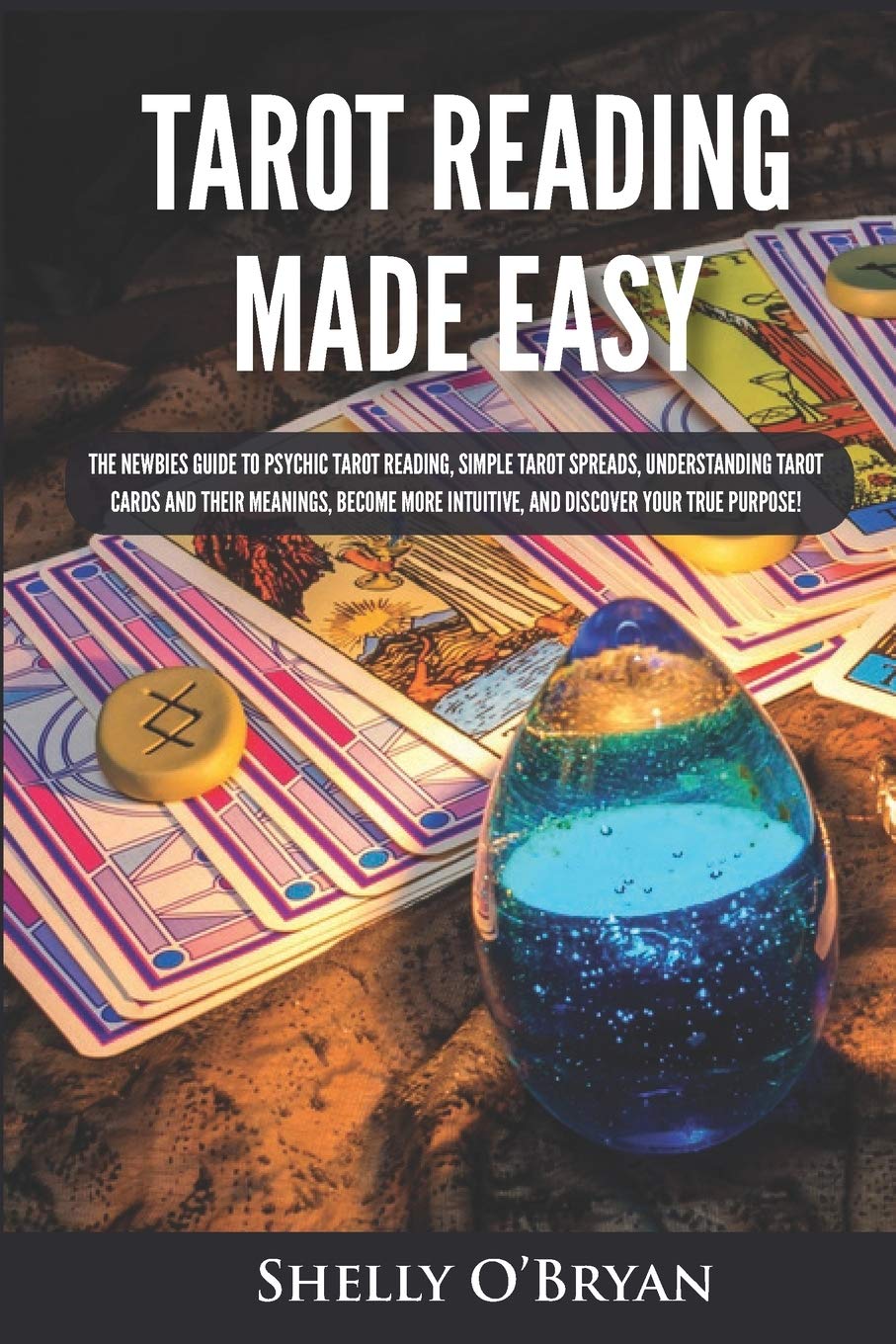 Tarot Reading Made Easy: The Newbies Guide to Psychic Tarot Reading ...