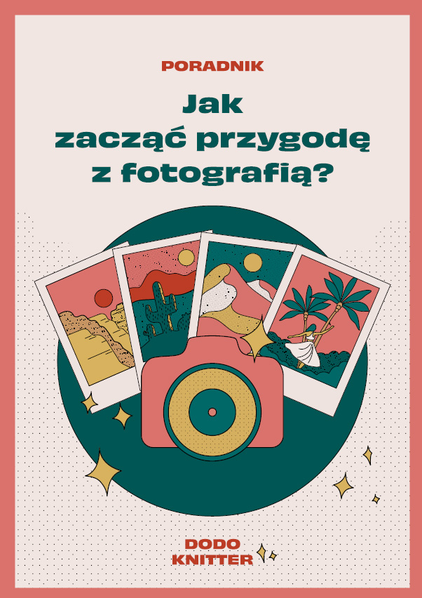 Jak zacząć przygodę z fotografią? by Dodo Knitter | Goodreads