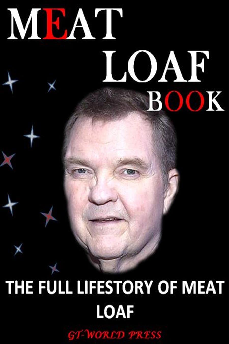Meat Loaf Book: The Full Life Story Of Meat Loaf by GT-World Press ...