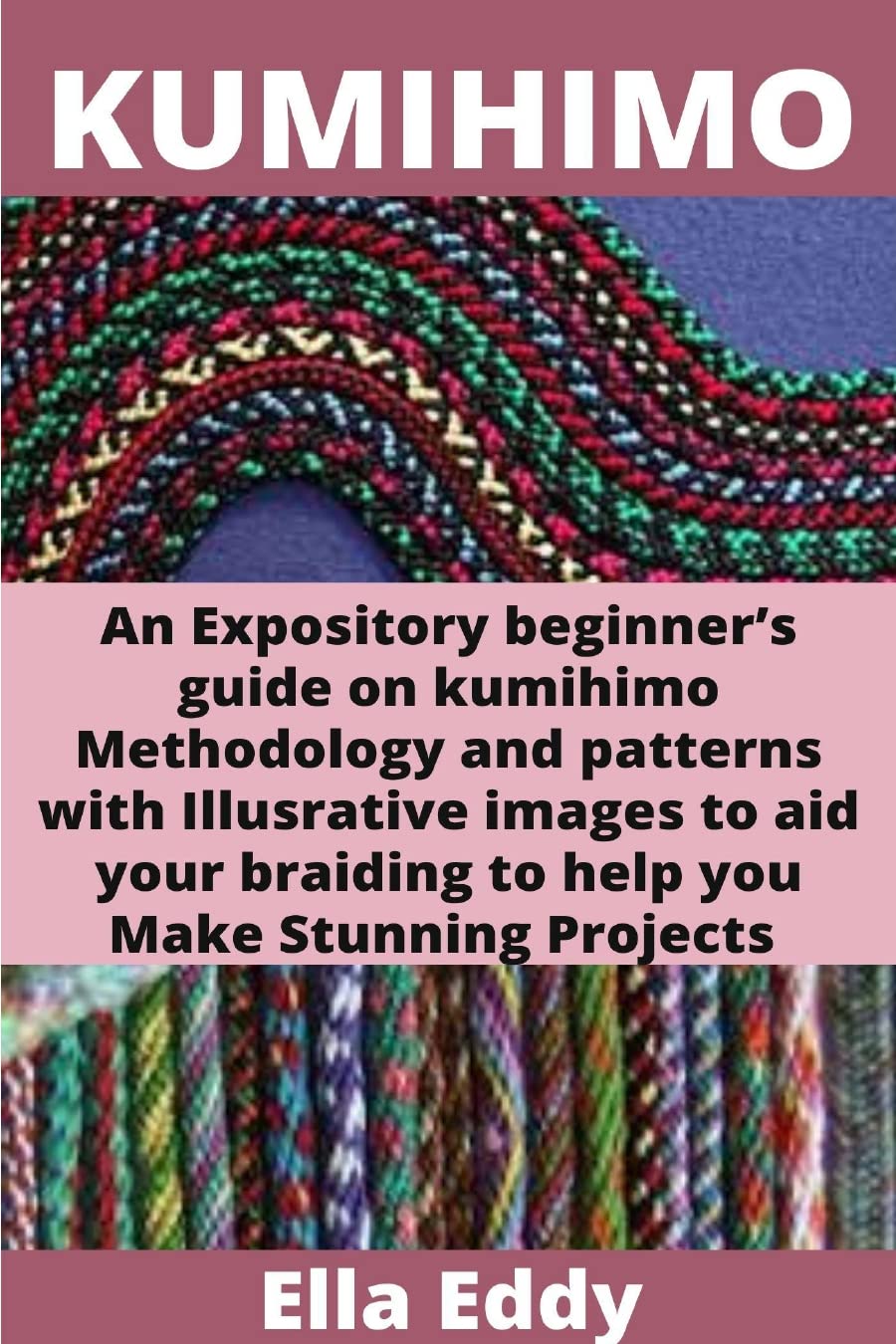 KUMIHIMO: An Expository Beginner’s Guide On Kumihimo Methodology And ...