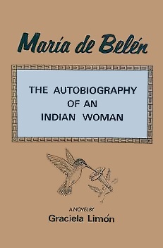 Maria de Belen: The Autobiography of an Indian Woman by Graciela Limón ...