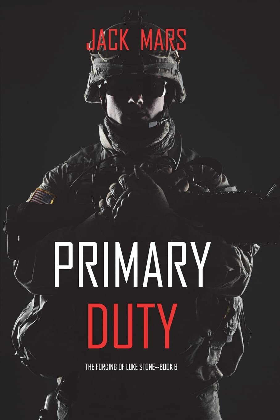 Primary Duty: The Forging of Luke Stone—Book #6 by Jack Mars | Goodreads